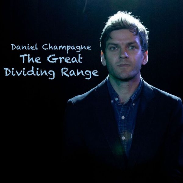 Song Premiere: Daniel Champagne's "The Great Dividing Range ...