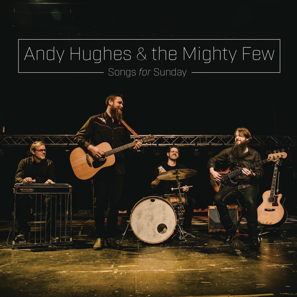 Album Premiere: Andy Hughes and the Mighty Few "Songs For Sunday ...