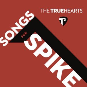 REVIEW: The Truehearts’ “Songs For Spike” is Summer Sampler • Americana ...