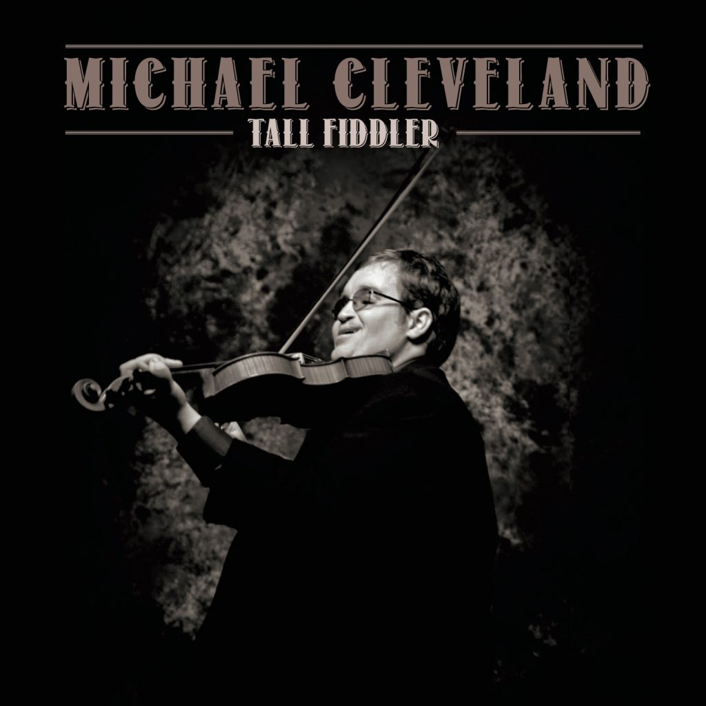 REVIEW: Michael Cleveland & Flamekeeper's "Tall Fiddler" Will Have You ...