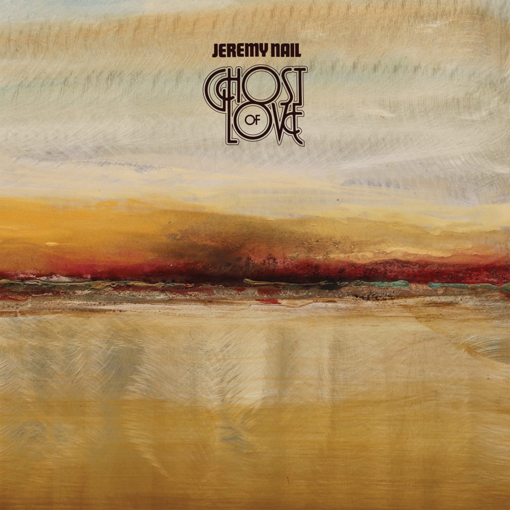 Song Premiere: Jeremy Nail’s “Ghost of Love” • Americana Highways