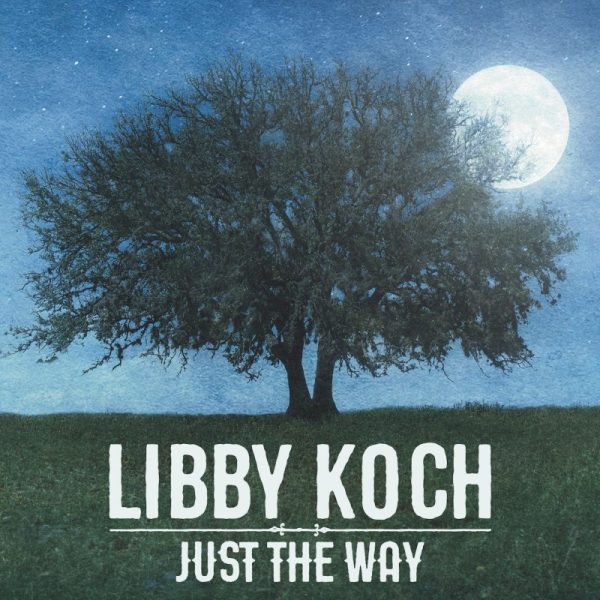 Song Premiere: Libby Koch’s “Just the Way” • Americana Highways