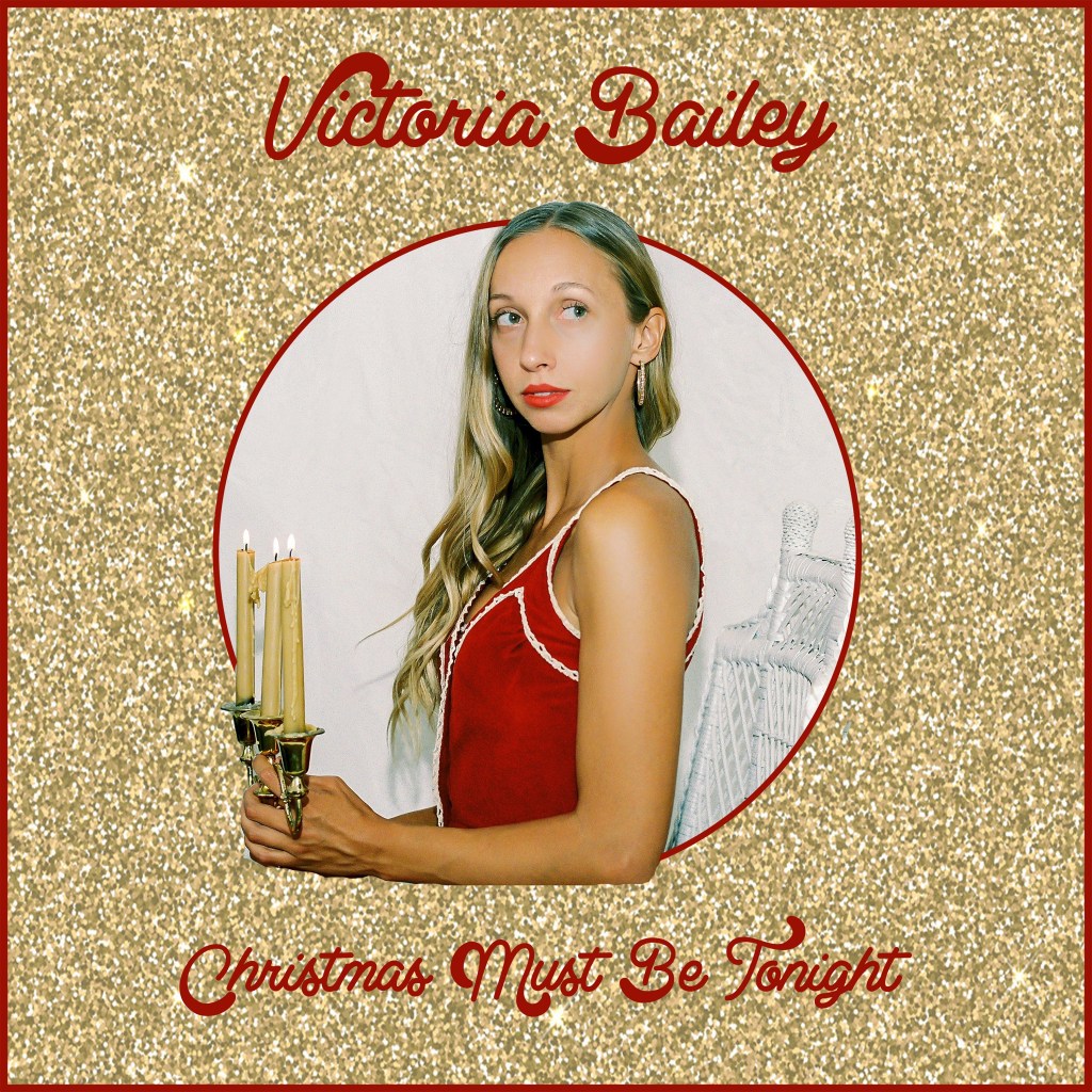 Song Premiere and Interview: Victoria Bailey “Christmas Must Be Tonight ...