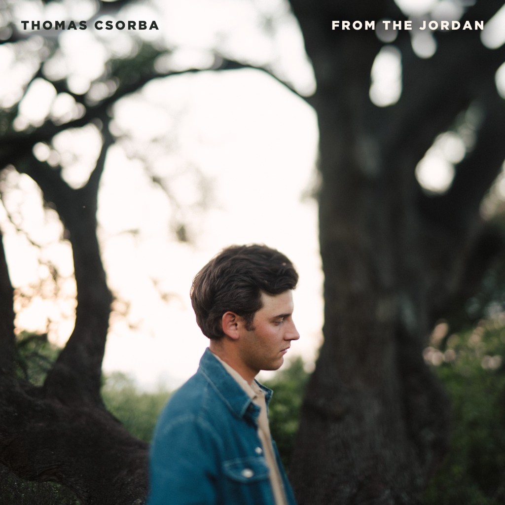 Interview: Thomas Csorba Brings Us Songs ‘From The Jordan’ As A ...