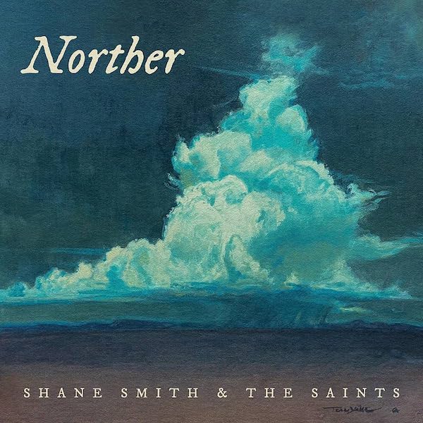 REVIEW: Shane Smith and the Saints “Norther” • Americana Highways