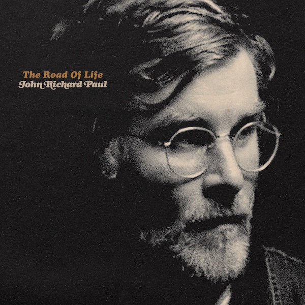 REVIEW: John Richard Paul "The Road of Life" • Americana Highways