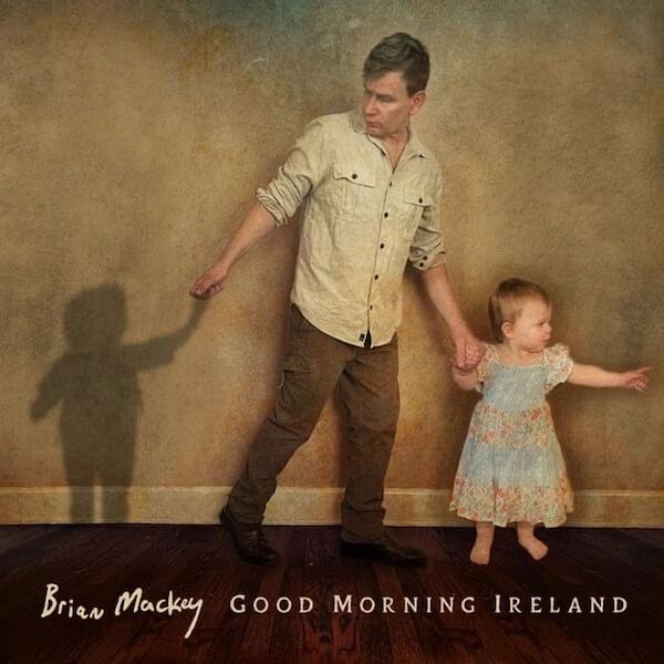 REVIEW: Brian Mackey “Good Morning Ireland” • Americana Highways