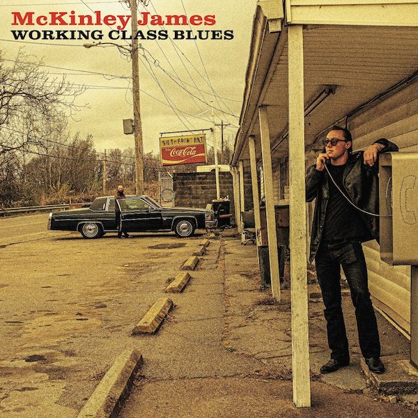REVIEW: McKinley James “Working Class Blues” • Americana Highways