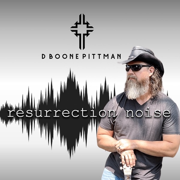 REVIEW: D Boone Pittman "Resurrection Noise" • Americana Highways