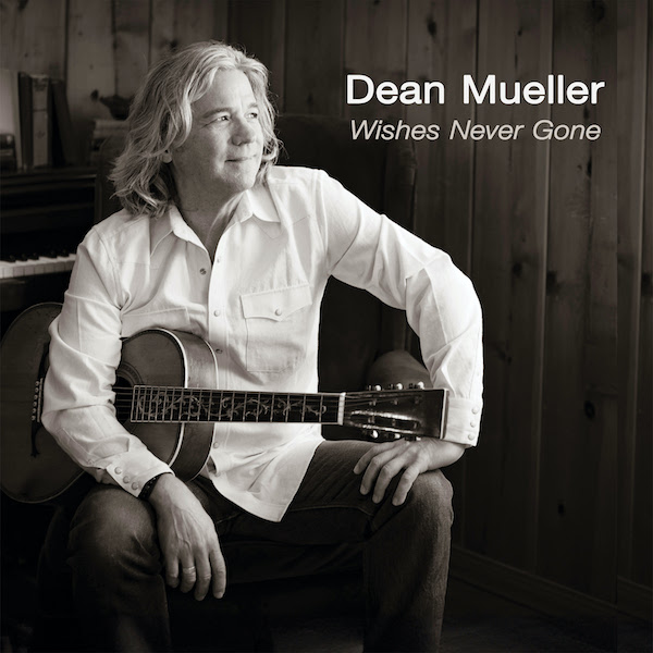REVIEW: Dean Mueller “Wishes Never Gone” • Americana Highways