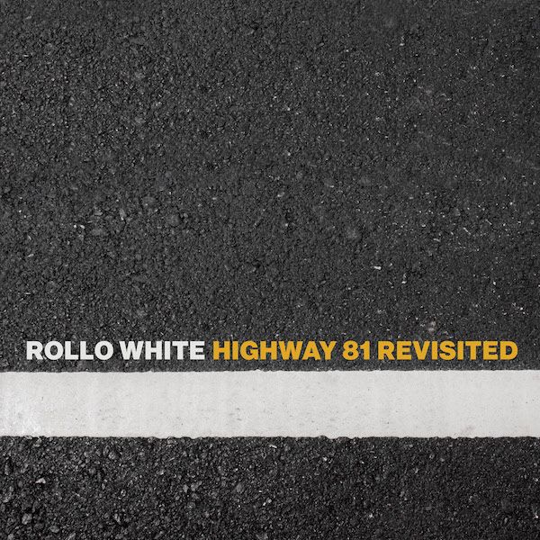 REVIEW: Rollo White "Highway 81 Revisited" • Americana Highways