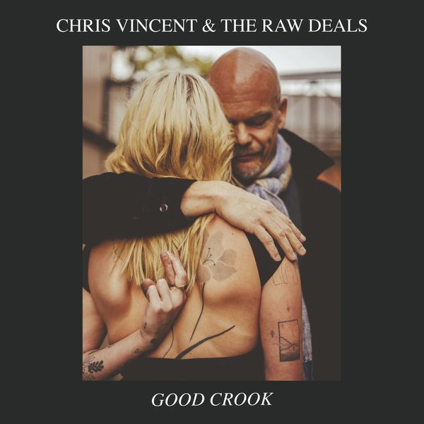 REVIEW: Chris Vincent & The Raw Deals “Good Crook” • Americana Highways