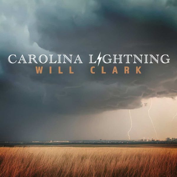 REVIEW: Will Clark “Carolina Lightning” • Americana Highways