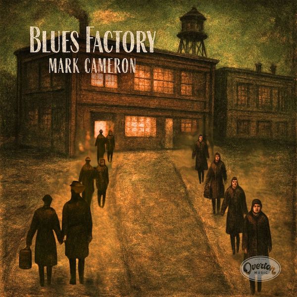REVIEW: Mark Cameron “Blues Factory” • Americana Highways