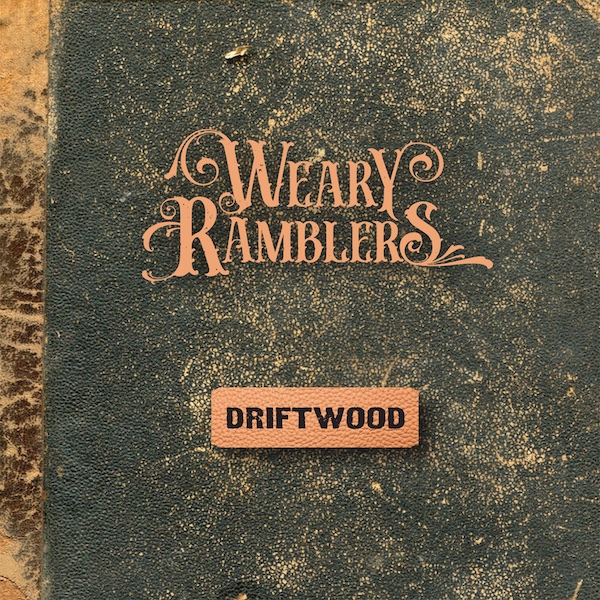 REVIEW: The Weary Ramblers "Driftwood" • Americana Highways